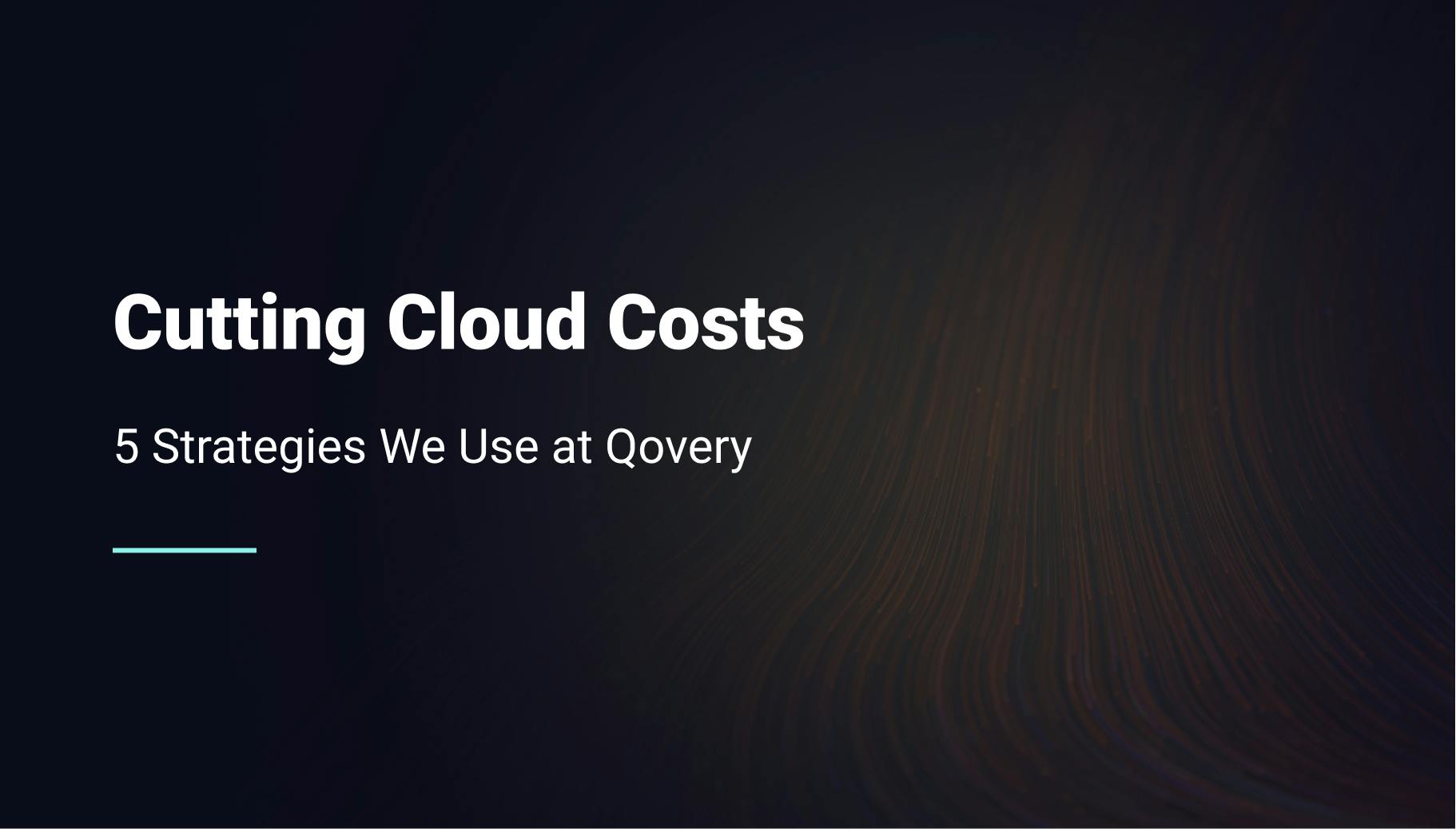 Cutting Cloud Costs: 5 Strategies We Use at Qovery Cutting Cloud Costs: 5 Strategies We Use at Qovery